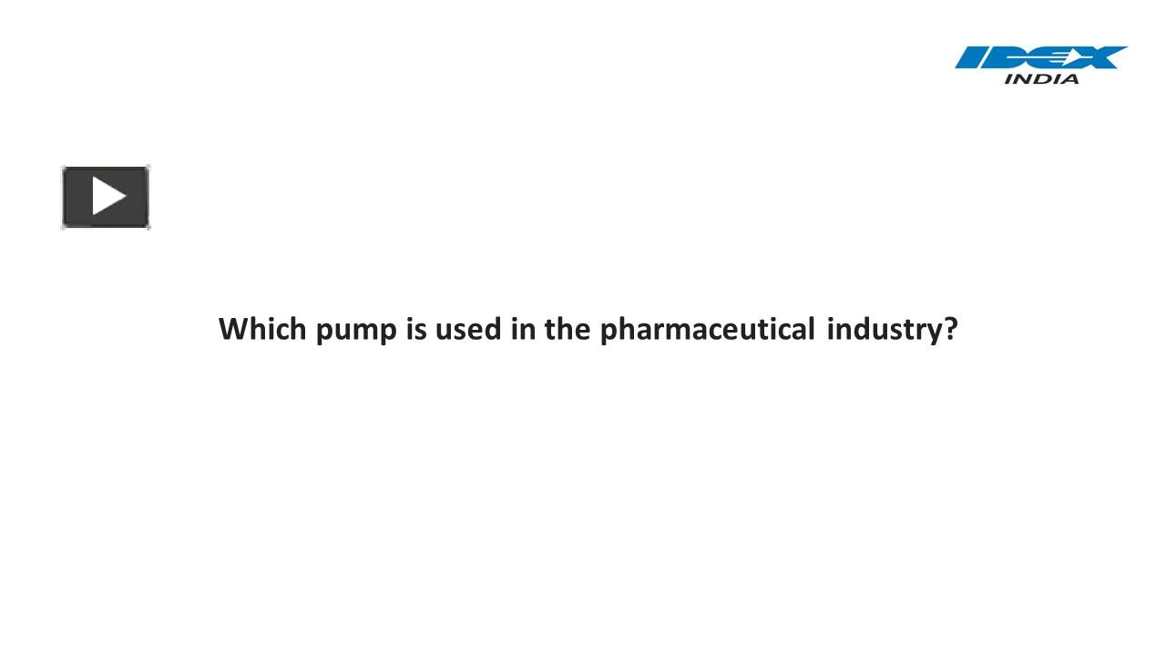 PPT – Which pump is used in the pharmaceutical industry? PowerPoint ...