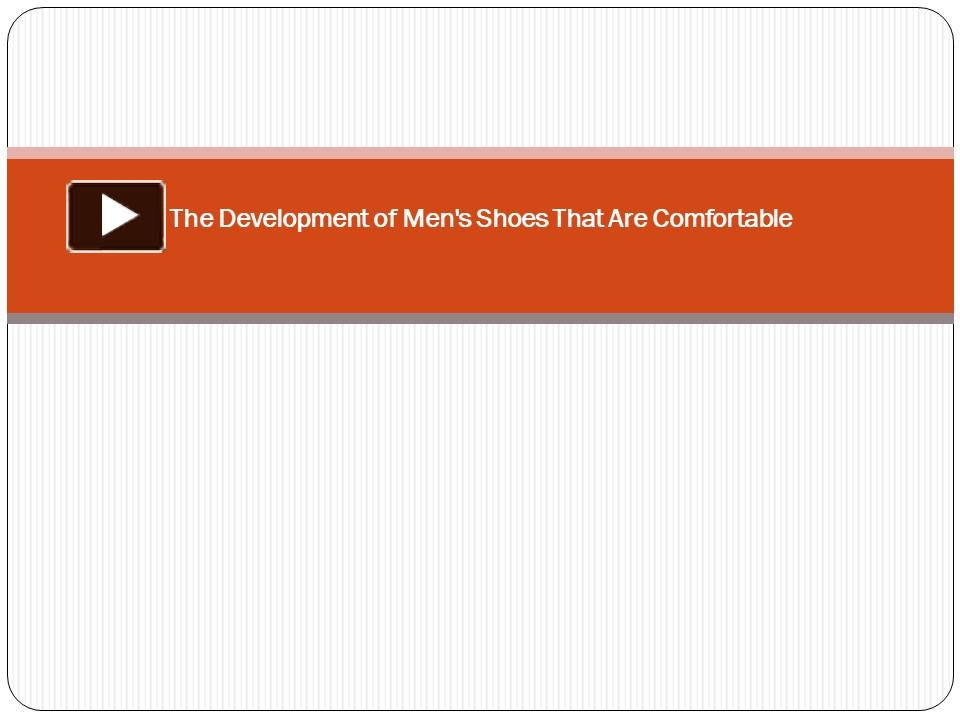 PPT – The Development of Men's Shoes That Are Comfortable PowerPoint ...