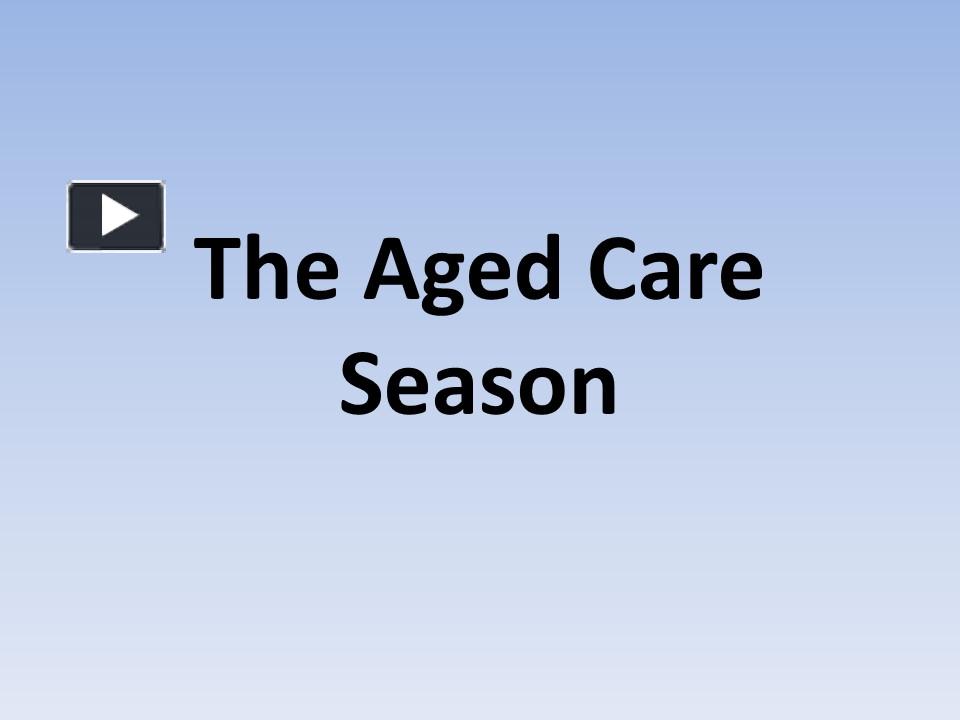 PPT – The Aged Care Season PowerPoint presentation | free to download ...