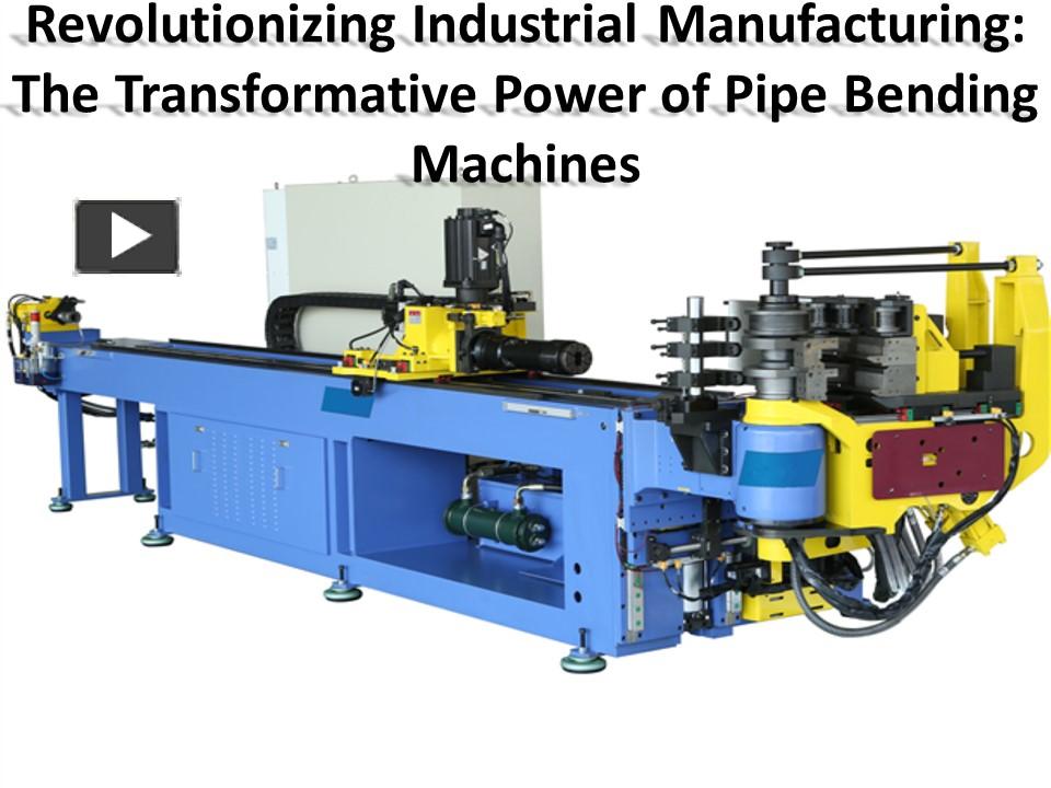 PPT – Importance of choosing the correct pipe bending machine ...