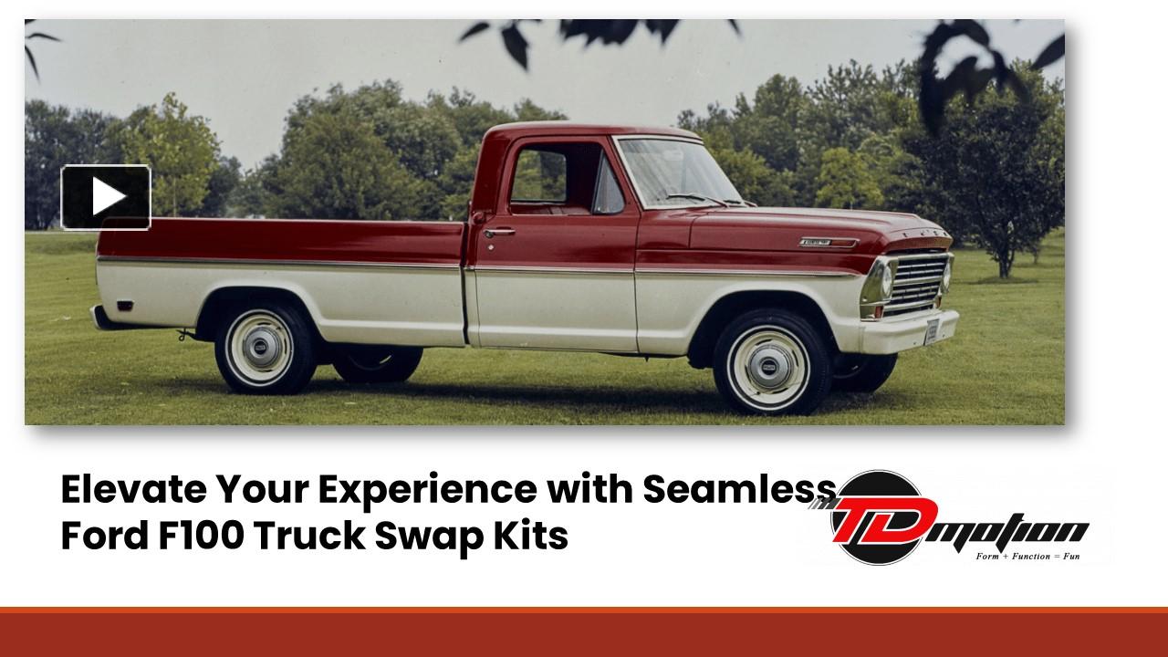 PPT – Elevate Your Experience with Seamless Ford F100 Truck Swap Kits ...
