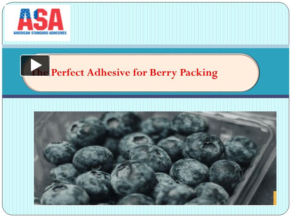 PPT – The Perfect Adhesive for Berry Packing PowerPoint presentation ...