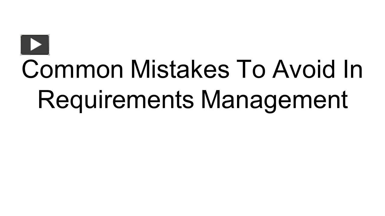 Common Mistakes To Avoid In Requirements Management presentation | free ...
