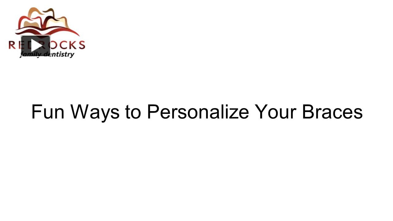 PPT – Fun Ways to Personalize Your Braces | Red Rocks Family Dentistry ...