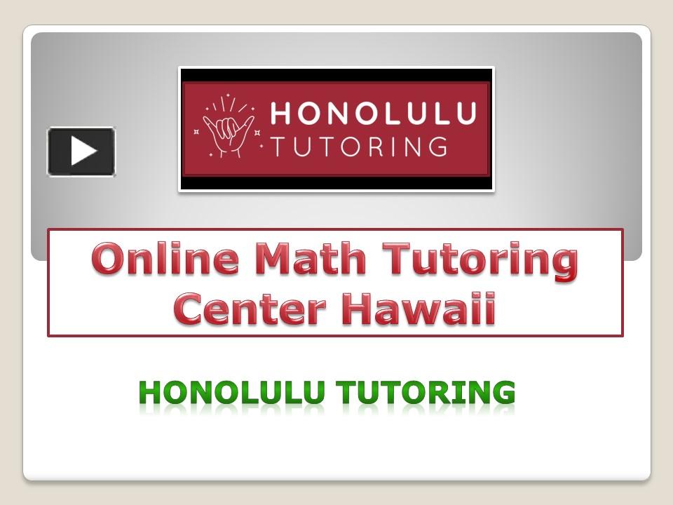 Online Math Tutoring Center Hawaii (1) presentation | free to download