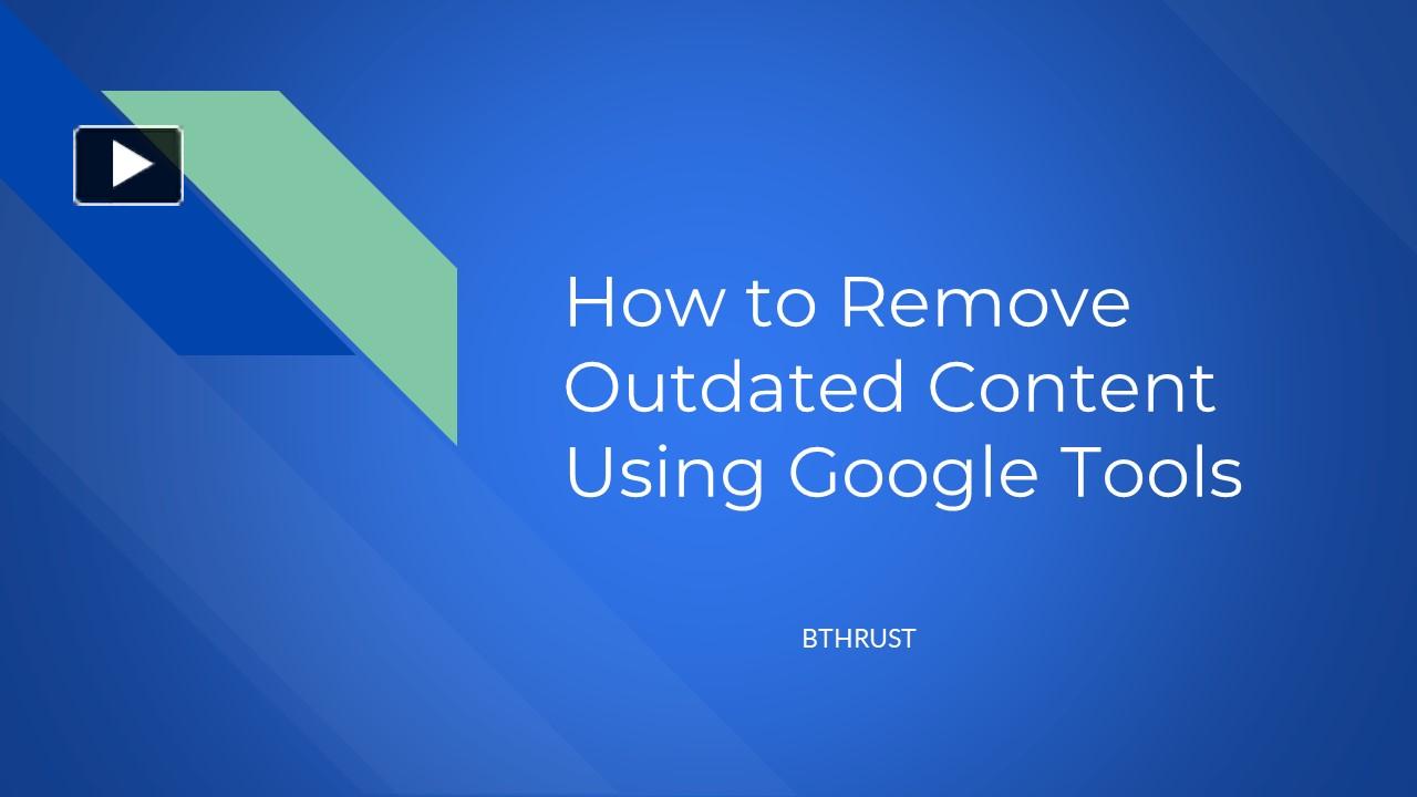 PPT – Remove Outdated Content Using Google Tools PowerPoint ...
