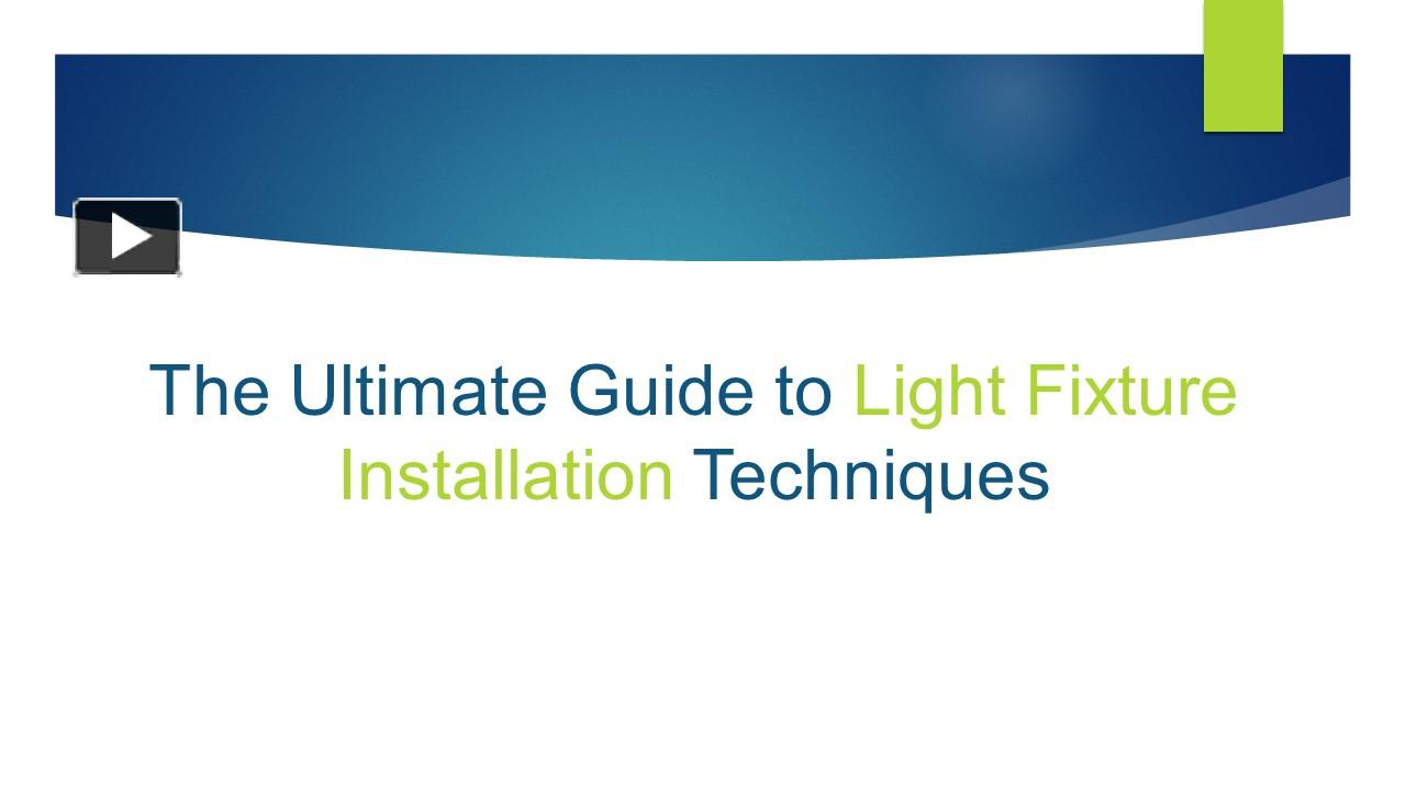 PPT – The Ultimate Guide to Light Fixture Installation Techniques ...