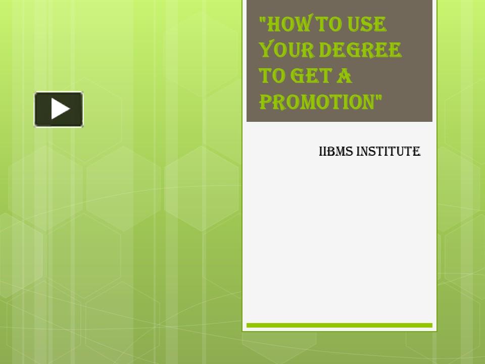 PPT – "How to Use Your Degree to Get a Promotion" PowerPoint ...