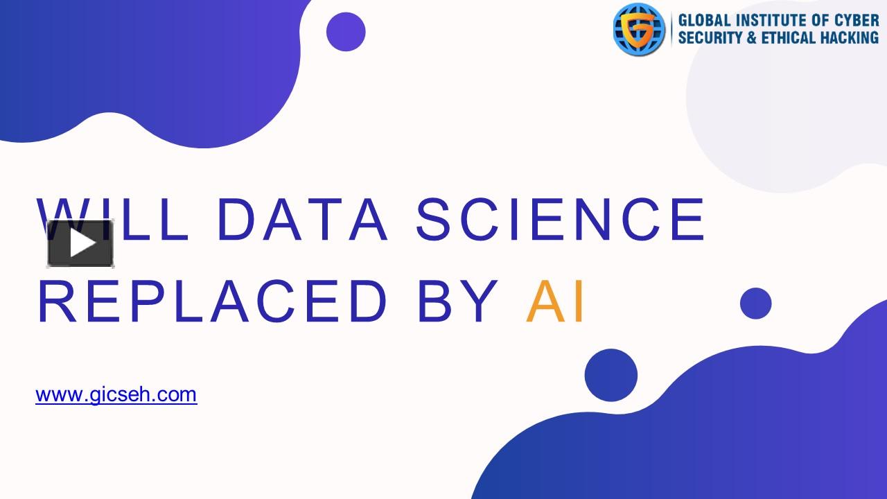 PPT – Will Data Science Replaced by AI?- GICSEH PowerPoint presentation ...