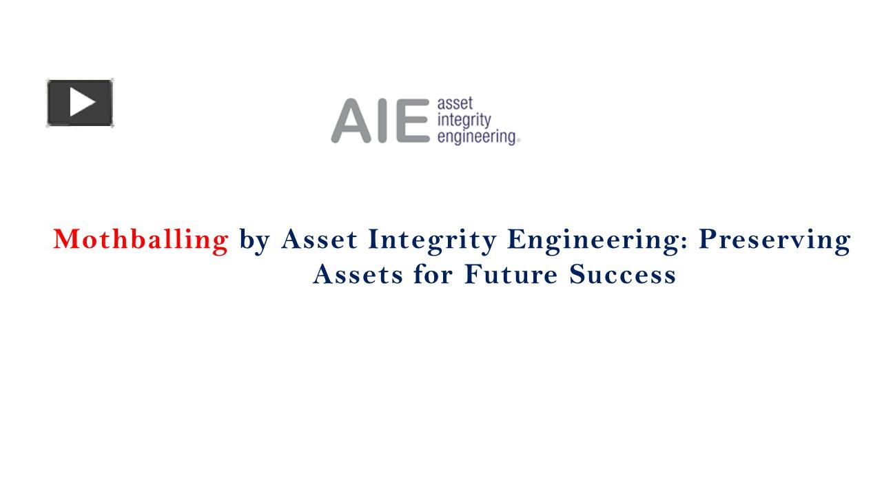 Mothballing by Asset Integrity Engineering: Preserving Assets for ...