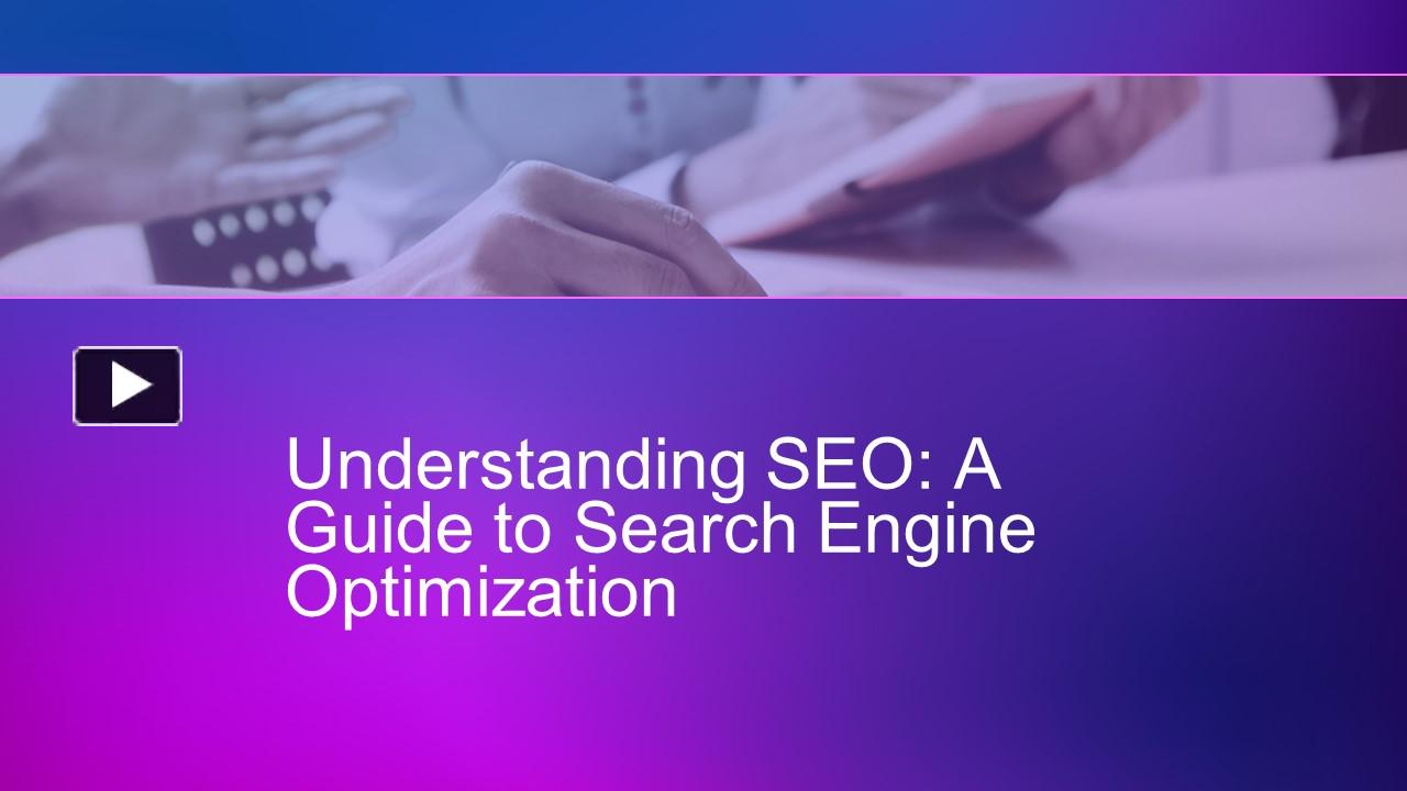 PPT – Understanding SEO: A Guide to Search Engine Optimization ...