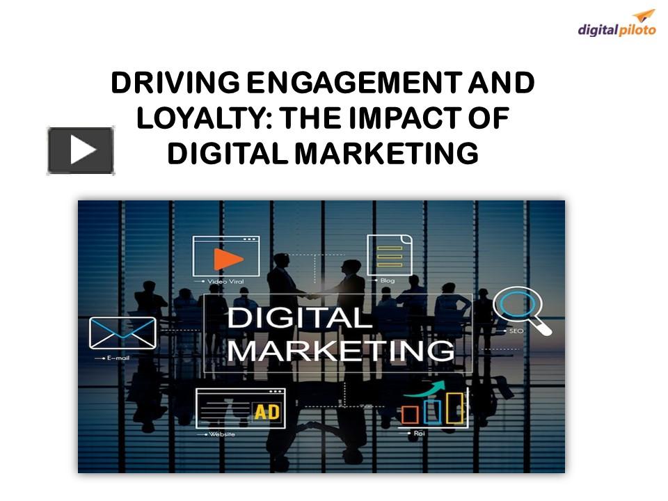 PPT – DRIVING ENGAGEMENT AND LOYALTY: THE IMPACT OF DIGITAL MARKETING ...