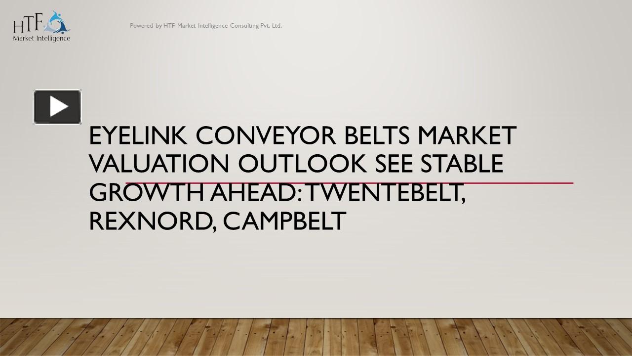 PPT – Eyelink Conveyor Belts Market PowerPoint presentation | free to ...