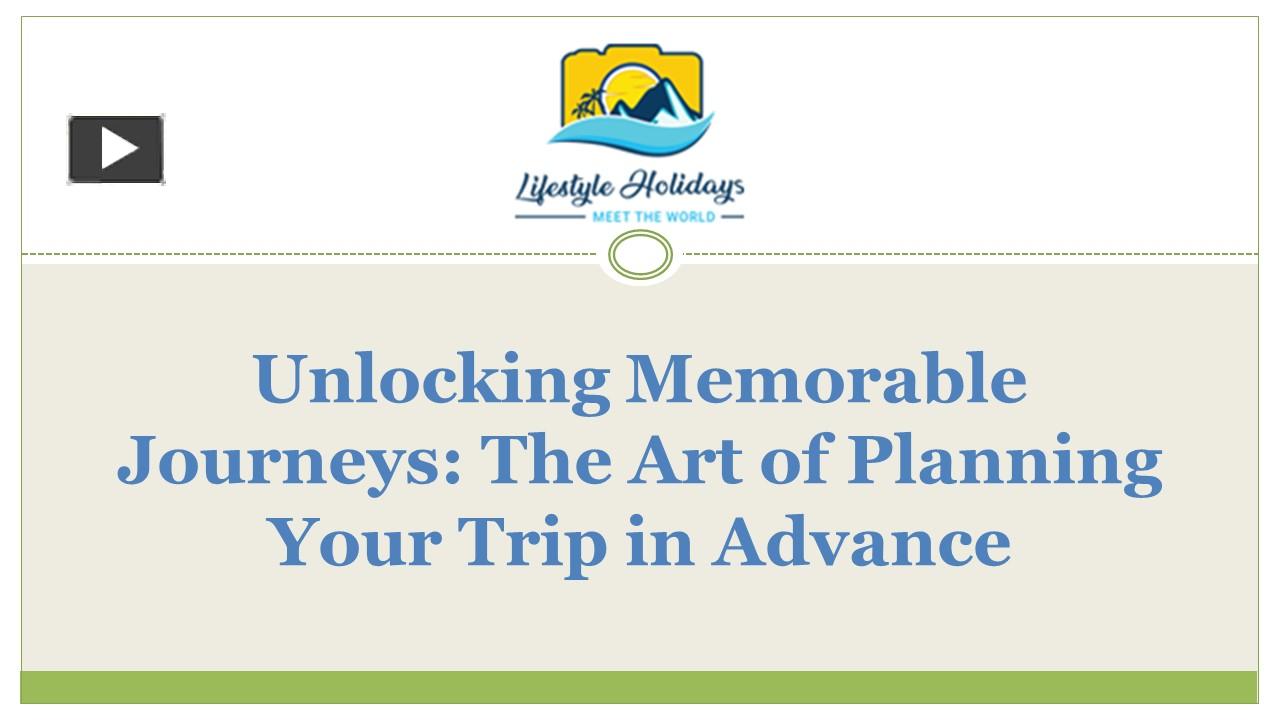 PPT – Unlocking Memorable Journeys: The Art of Planning Your Trip in ...
