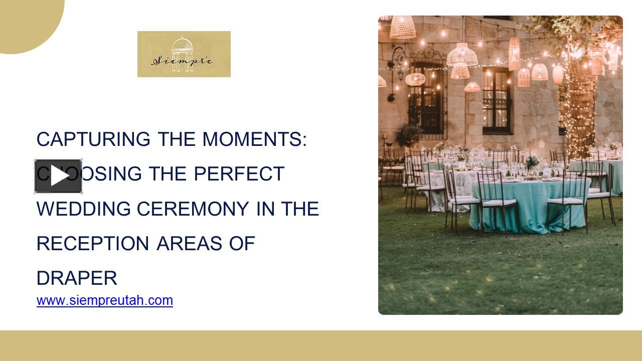 Capturing the Moments: Choosing the Perfect Wedding Ceremony in the ...