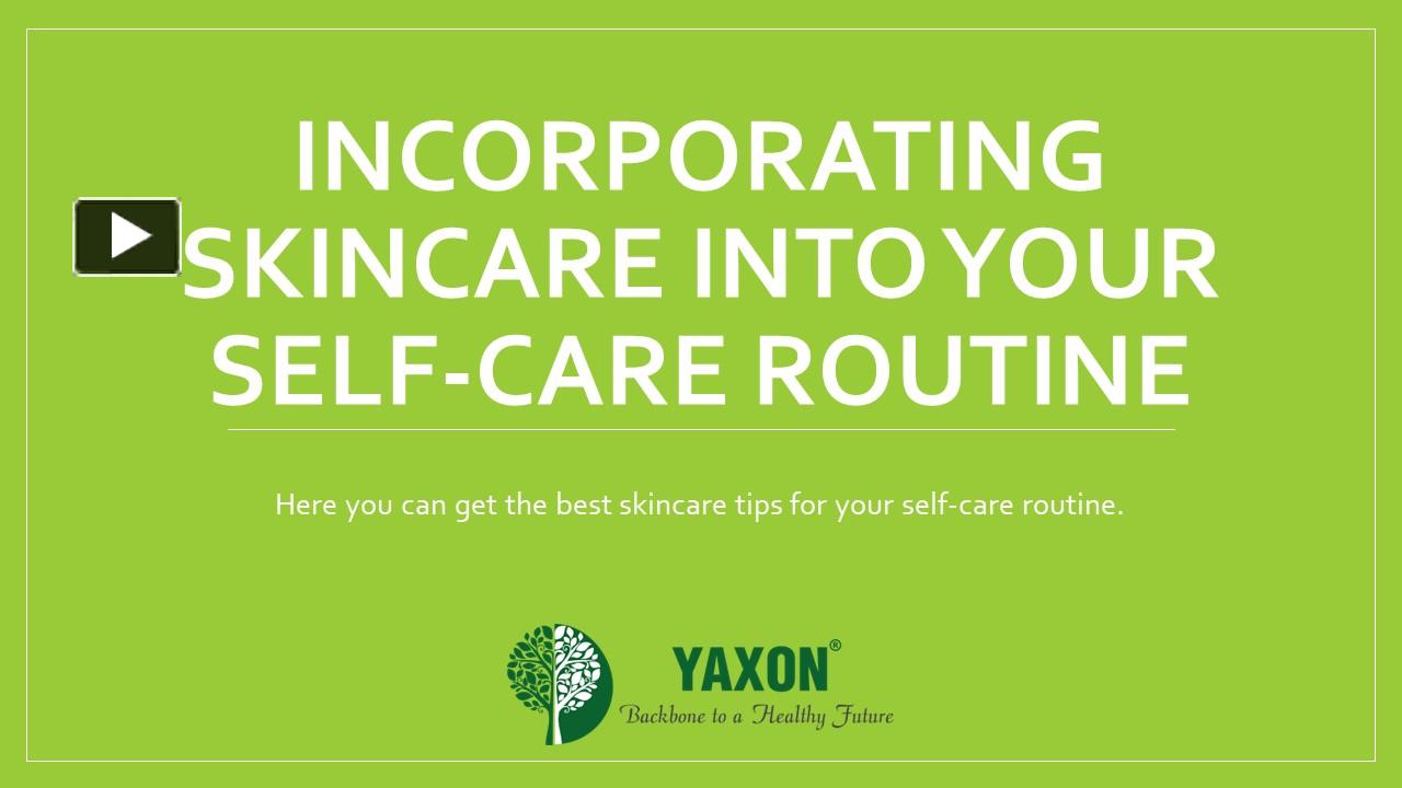 Ppt Incorporating Skincare Into Your Self Care Routine Powerpoint