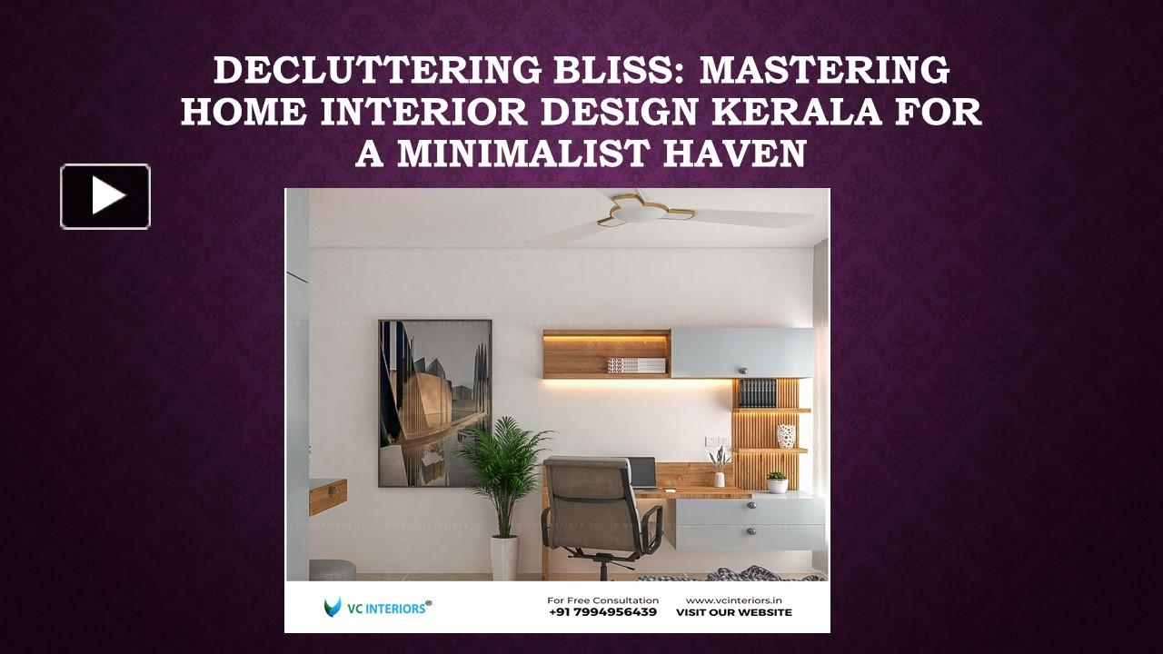 PPT – Decluttering Bliss: Mastering Home Interior Design Kerala for a ...