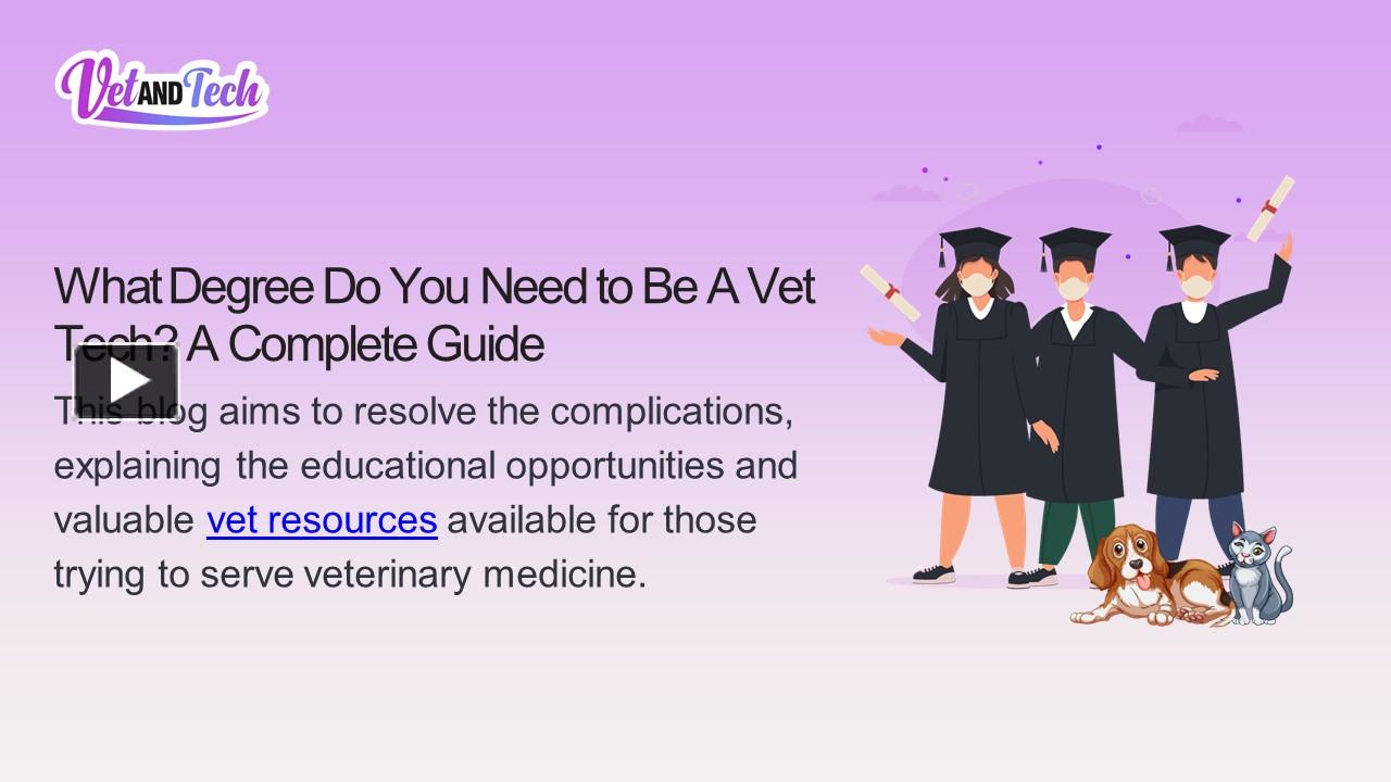 PPT – What Degree Do You Need to Be A Vet Tech? A Complete Guide (1 ...