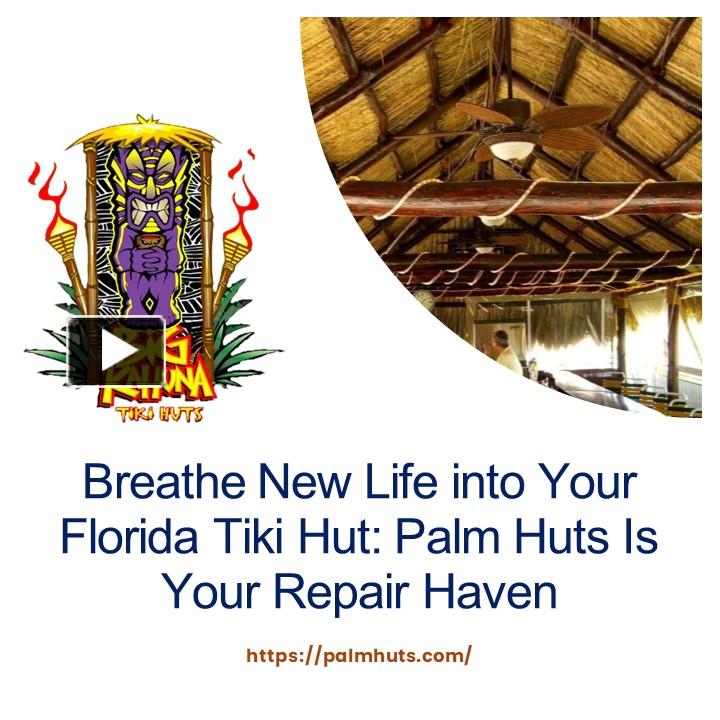 PPT – Breathe New Life into Your Florida Tiki Hut: Palm Huts Is Your ...