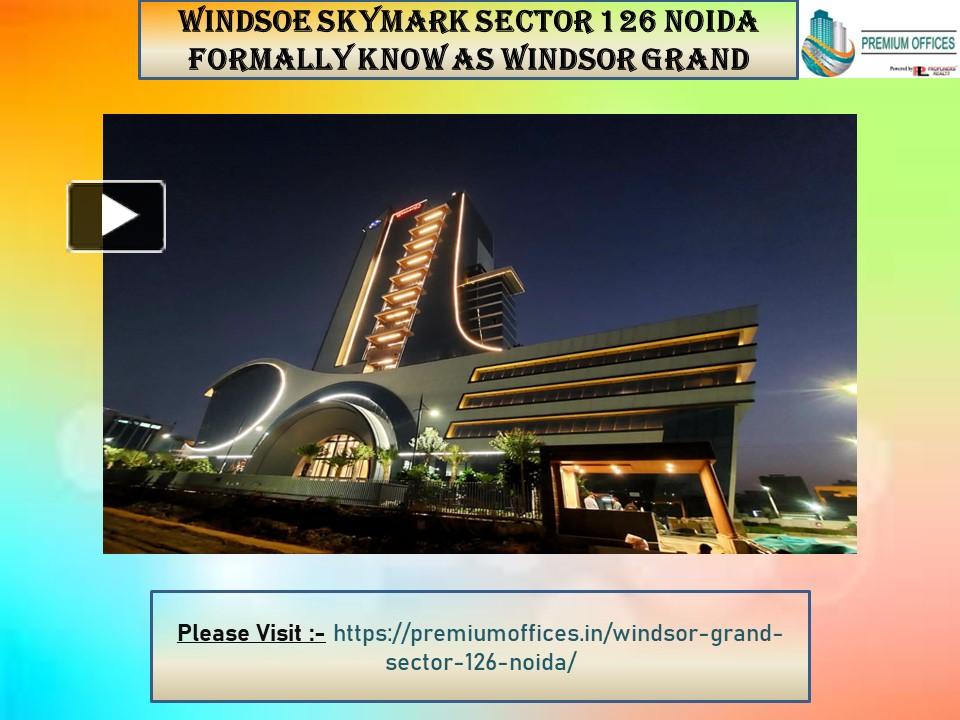 windsor skymark sector 126 noida formally know as windsor grand.pptx ...
