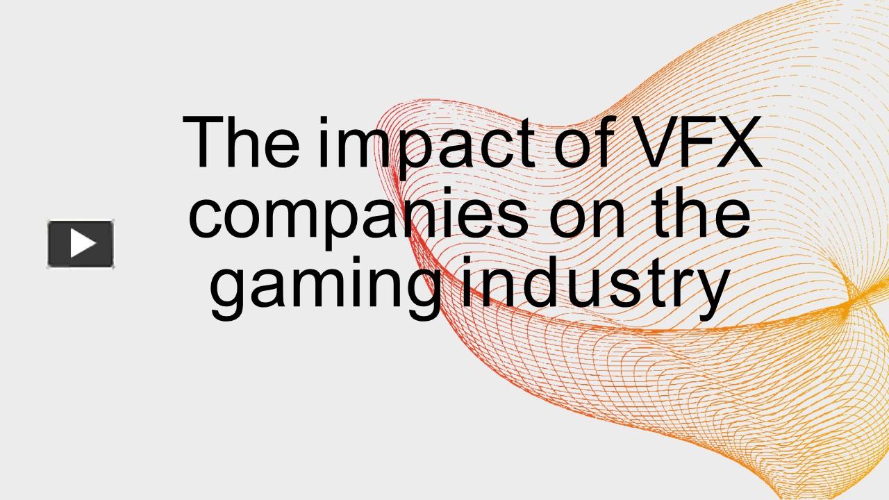 PPT – The impact of VFX companies on the gaming industry PowerPoint ...