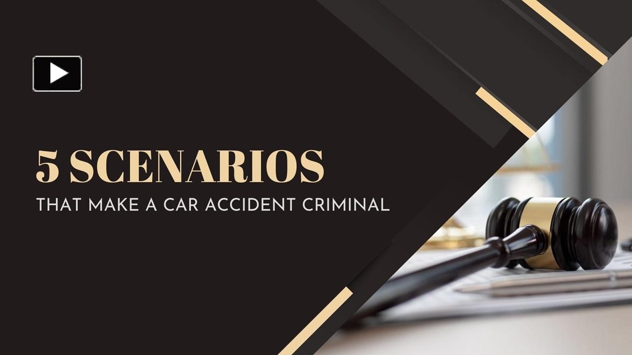 PPT – 5 Scenarios That Make a Car Accident Criminal PowerPoint ...