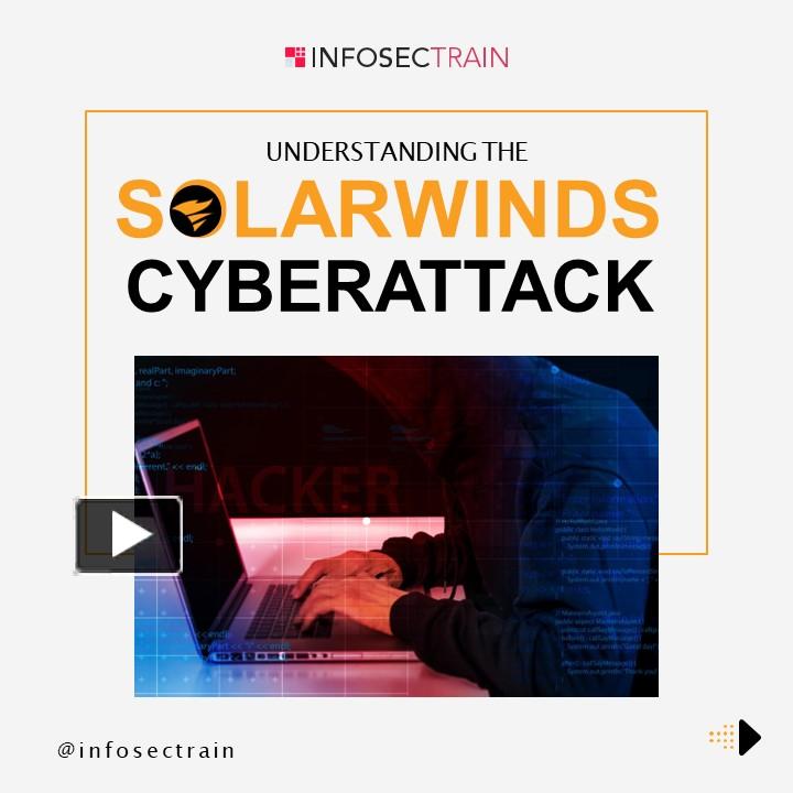 UNDERSTANDING THE SOLARWINDS CYBERATTACK presentation | free to download