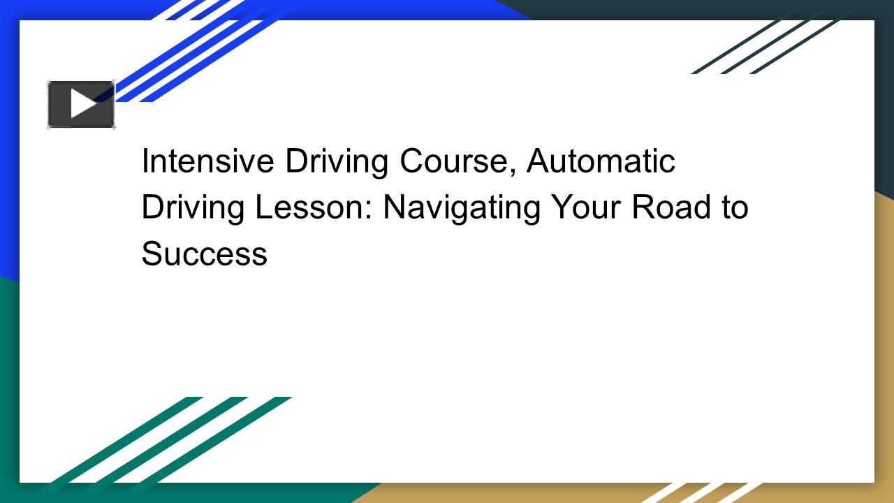 Intensive Driving Course, Automatic Driving Lesson: Navigating Your ...