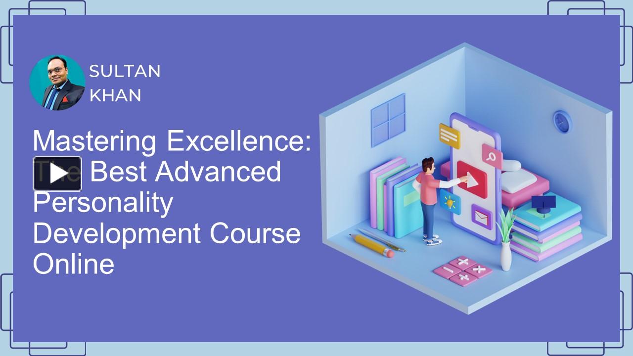 PPT – Mastering Excellence: The Best Advanced Personality Development ...
