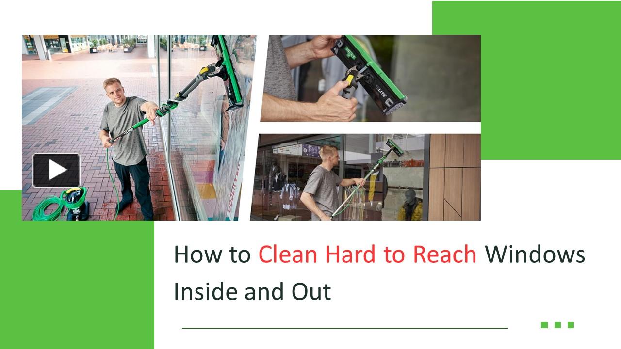 How to Clean Hard to Reach Windows Inside and Out. presentation | free ...