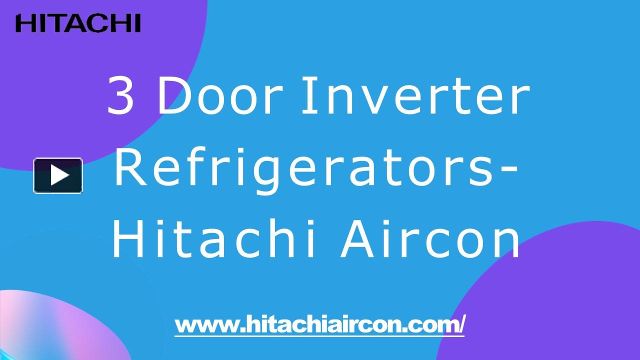 PPT – Hitachi 3 Door Inverter Refrigerator PowerPoint presentation ...