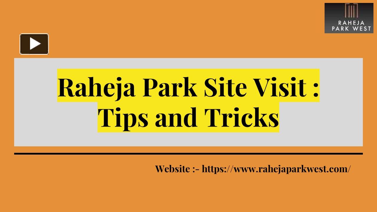 PPT – Raheja Park Site Visit - Tips and Tricks PowerPoint presentation ...