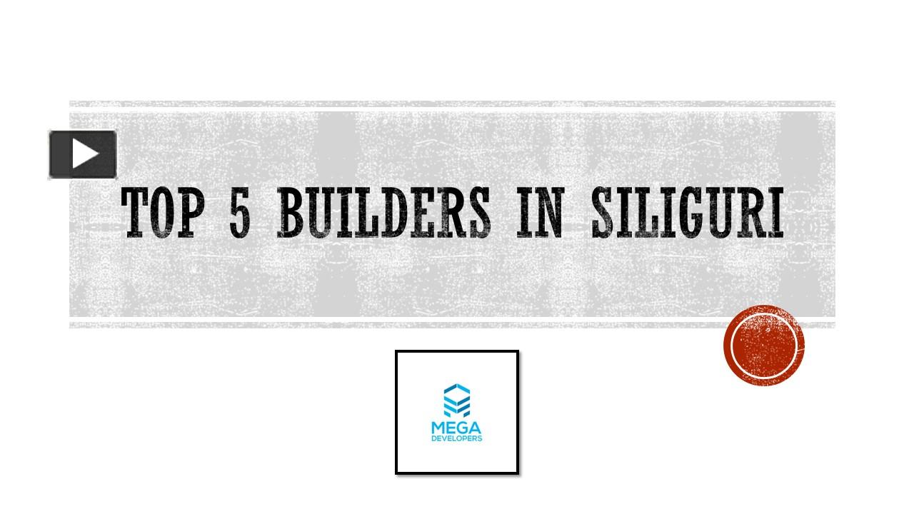 Top 5 Builders in Siliguri presentation | free to download