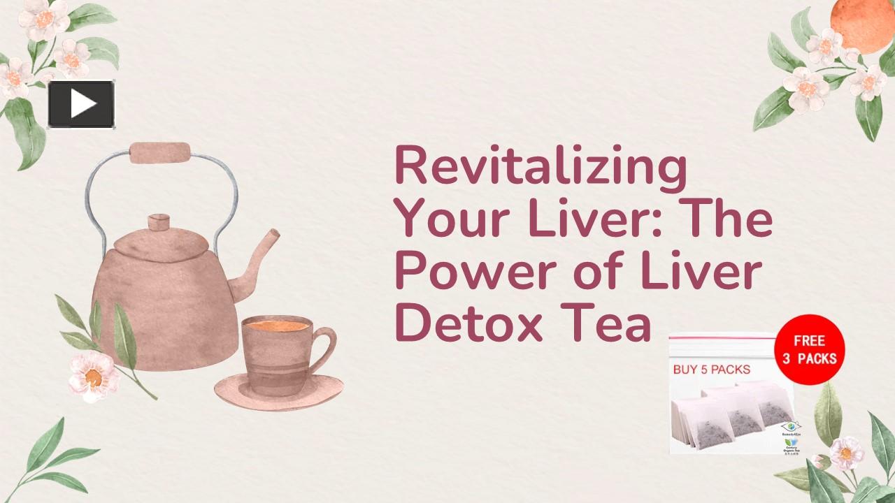 PPT – Revitalizing Your Liver The Power of Liver Detox Tea PowerPoint ...