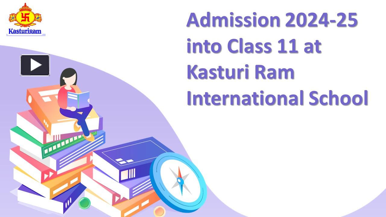 PPT – Admission 2024-25 into Class 11 at Kasturi Ram International ...