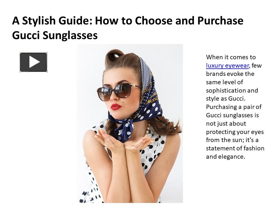 PPT – A Stylish Guide How to Choose and Purchase Gucci Sunglasses ...