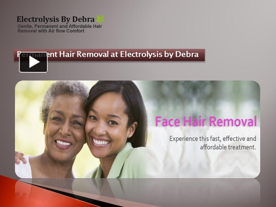 PPT – Silky-Smooth Perfection: Permanent Hair Removal at Electrolysis ...