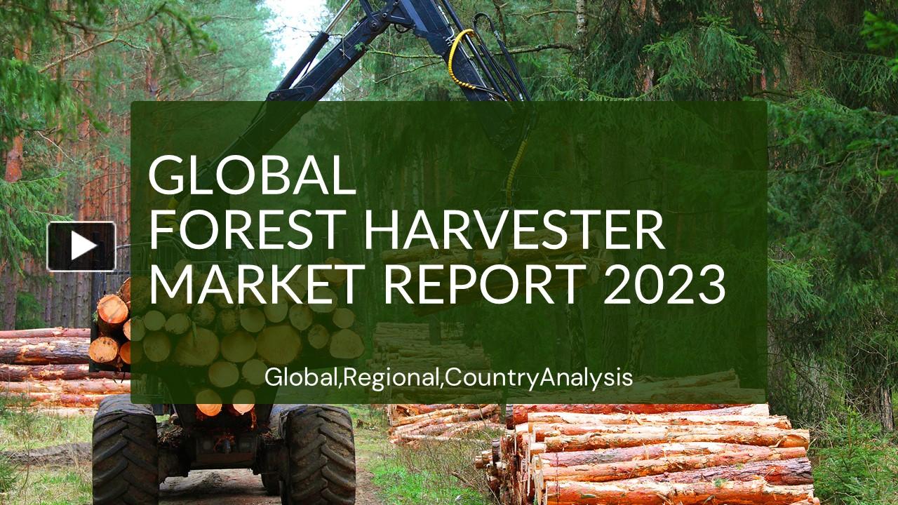 PPT – Forest Harvester Market Report 2023 PowerPoint presentation ...
