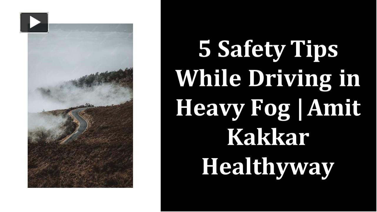 PPT – 6 Safety Tips to Follow When Driving in Heavy Fog | Amit Kakkar ...