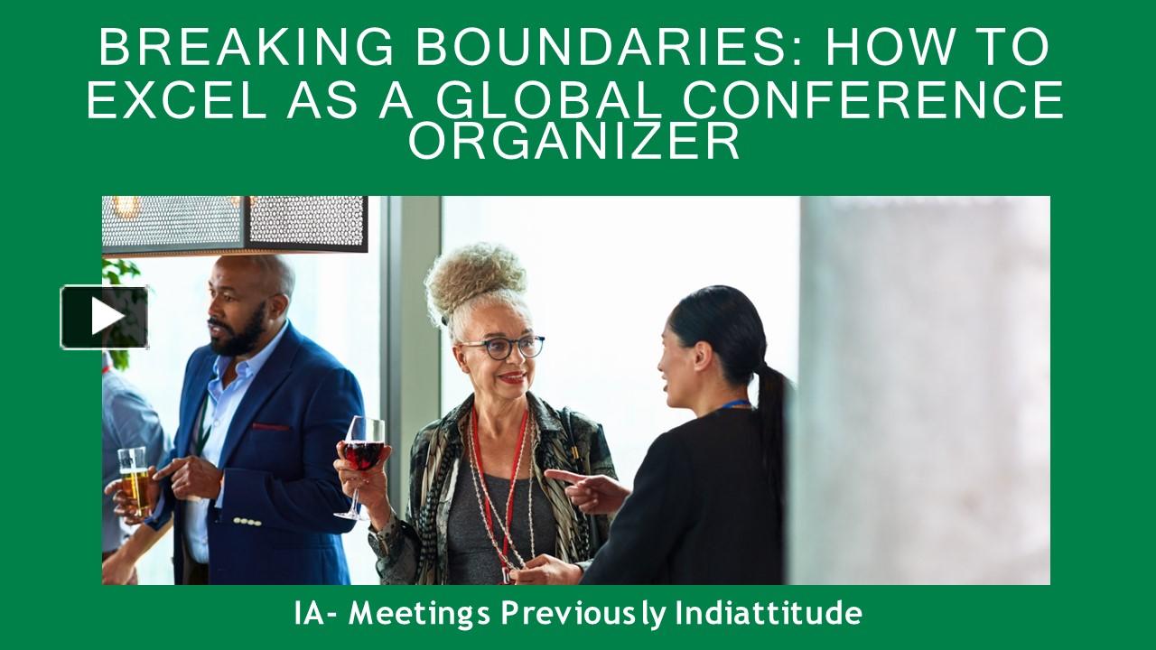 Breaking Boundaries: How to Excel as a Global Conference Organizer ...