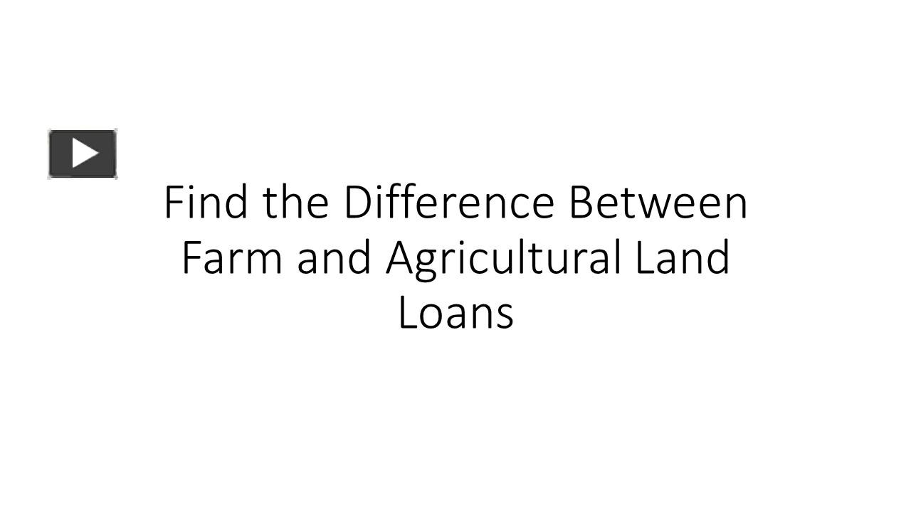 Find the Difference Between Farm and Agricultural Land Loans (1 ...