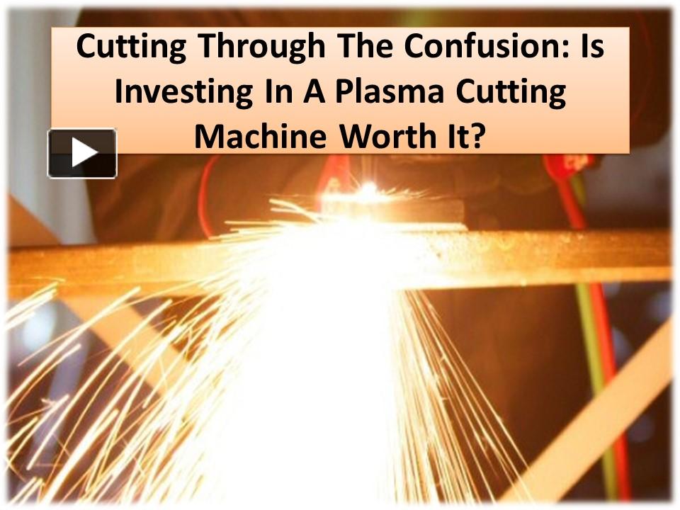 PPT – Examining the adaptability & potential of plasma cutting ...