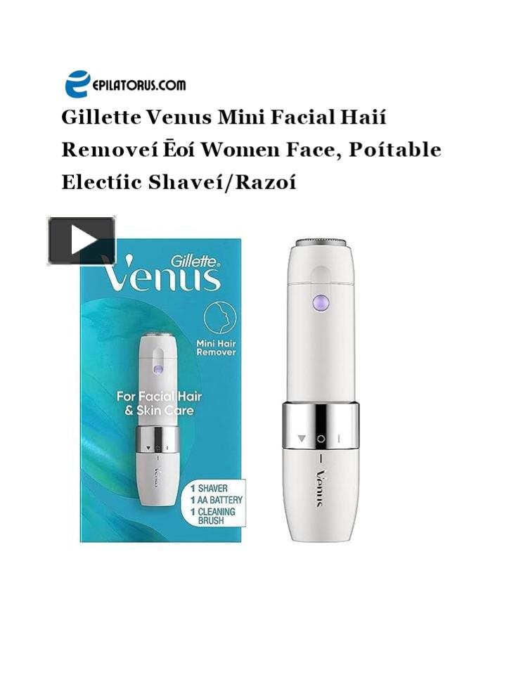 PPT – Gillette Venus Mini Facial Hair Remover for Women Face, Portable ...