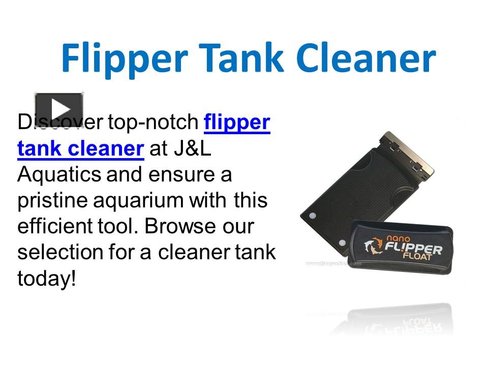 PPT – Flipper Tank Cleaner PowerPoint presentation | free to download ...