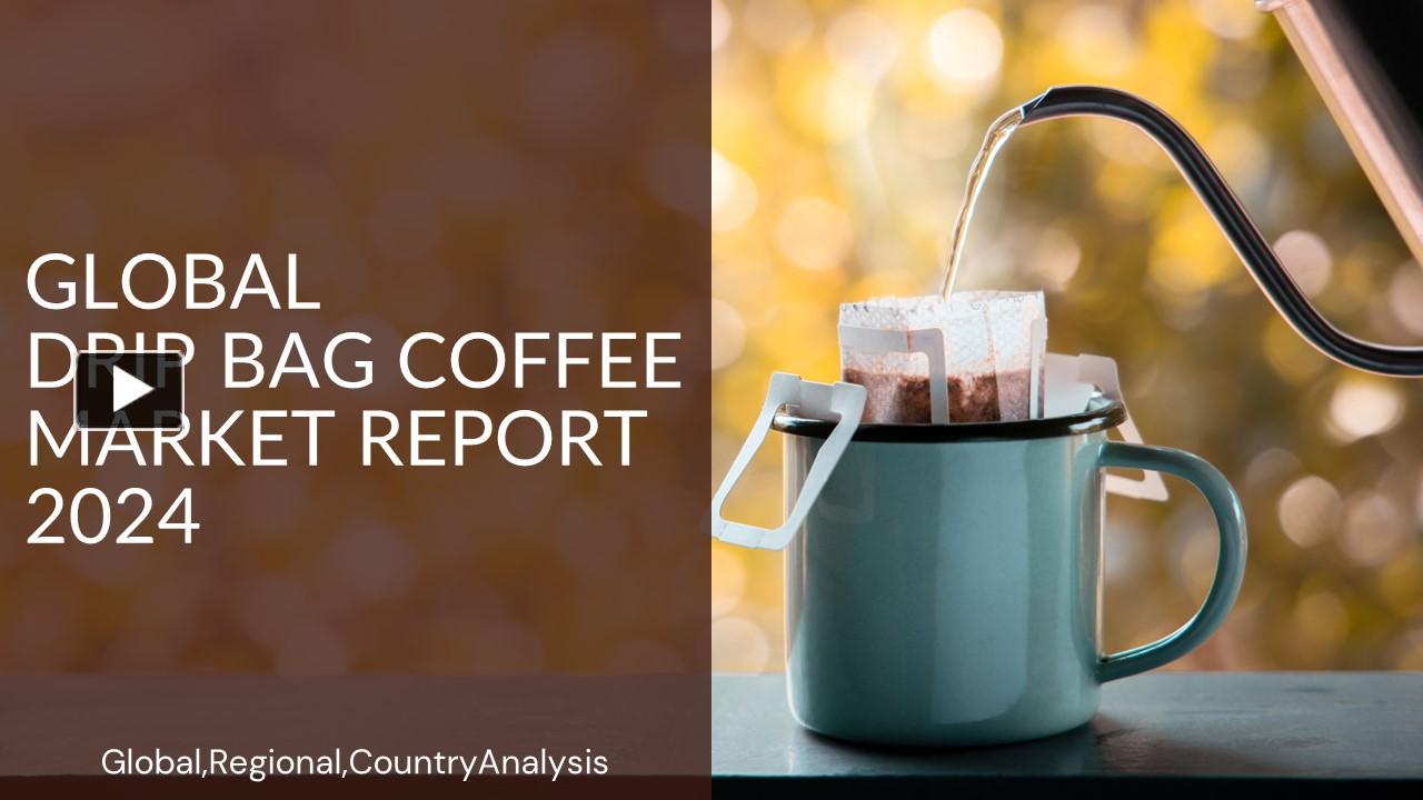 PPT – Drip Bag Coffee Market Report 2024 PowerPoint presentation | free ...
