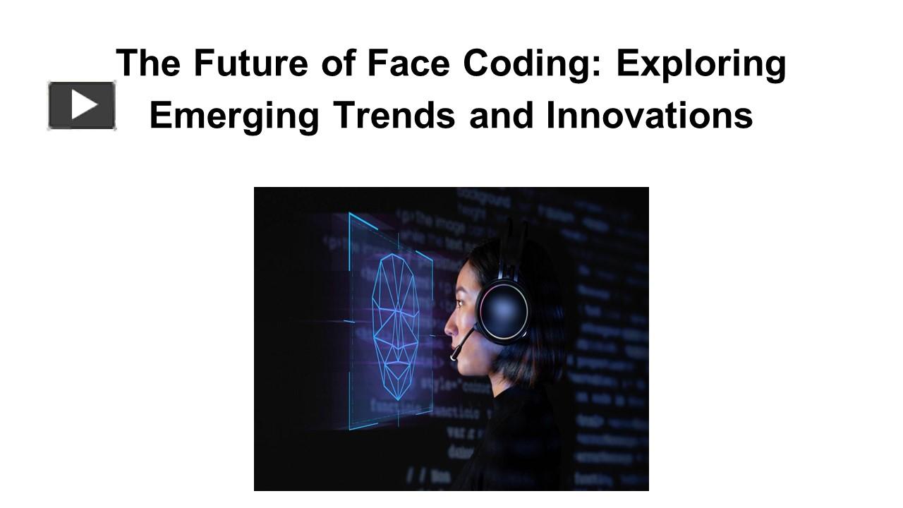 PPT – The Future of Face Coding: Emerging Trends and Innovations ...