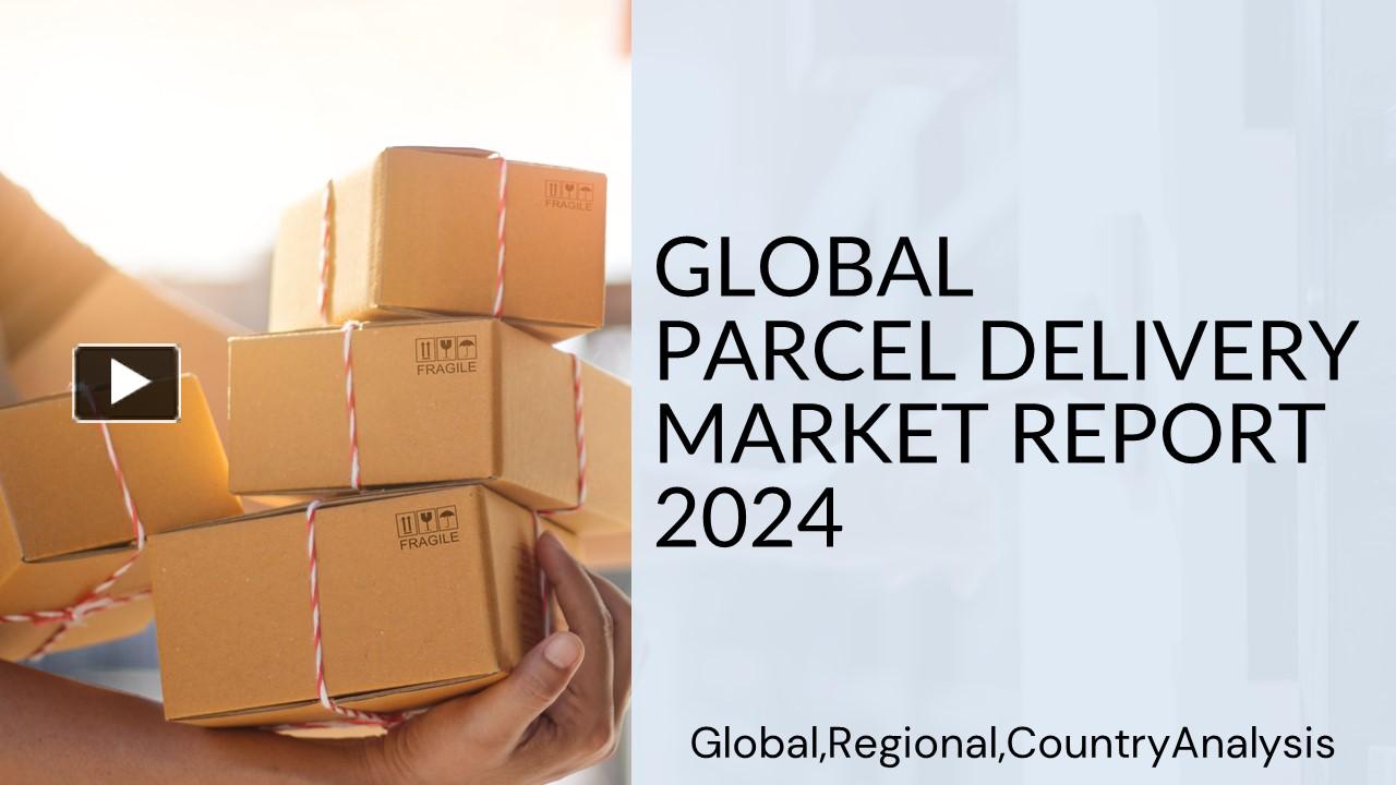 PPT – Parcel Delivery Market Report 2024 PowerPoint presentation | free ...