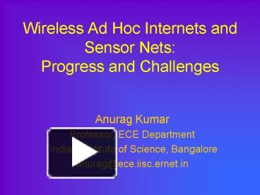 Wireless Ad Hoc Internets and Sensor Nets: Progress and Challenges ...