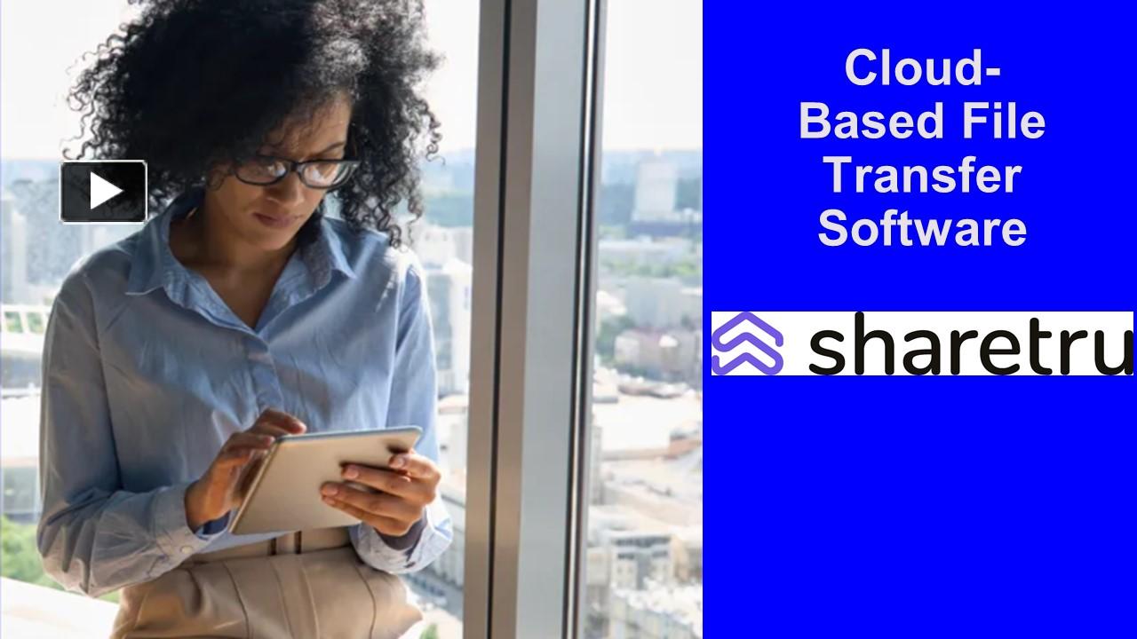 Sharetru Cloud-Based File Transfer Software.. presentation | free to ...