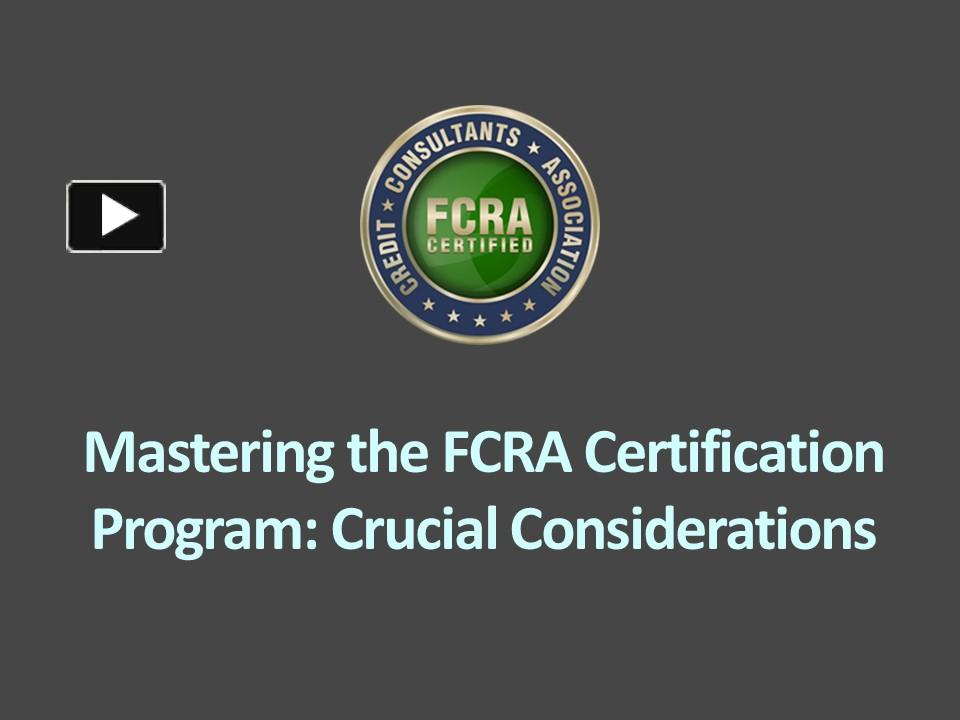 Mastering the FCRA Certification Program presentation | free to download